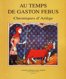 Au temps de Gaston Fébus – Archives départementales de l'Ariège